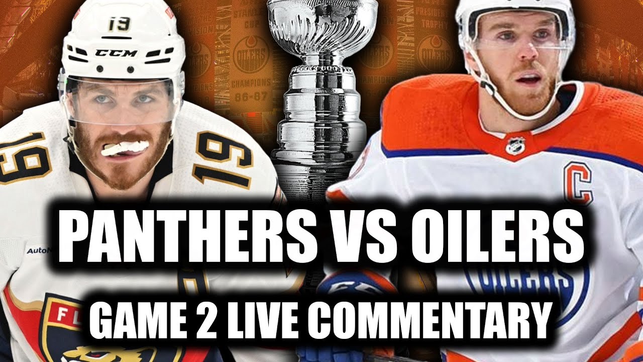 Edmonton Oilers vs Florida Panthers GAME 2 LIVE COMMENTARY - YouTube