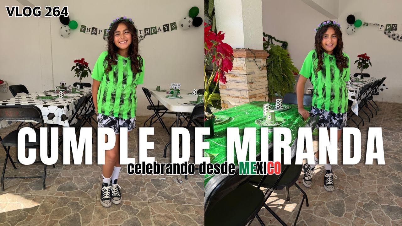 Cumpleaños de Miranda en México | Preparativos, Comida y Juegos ...