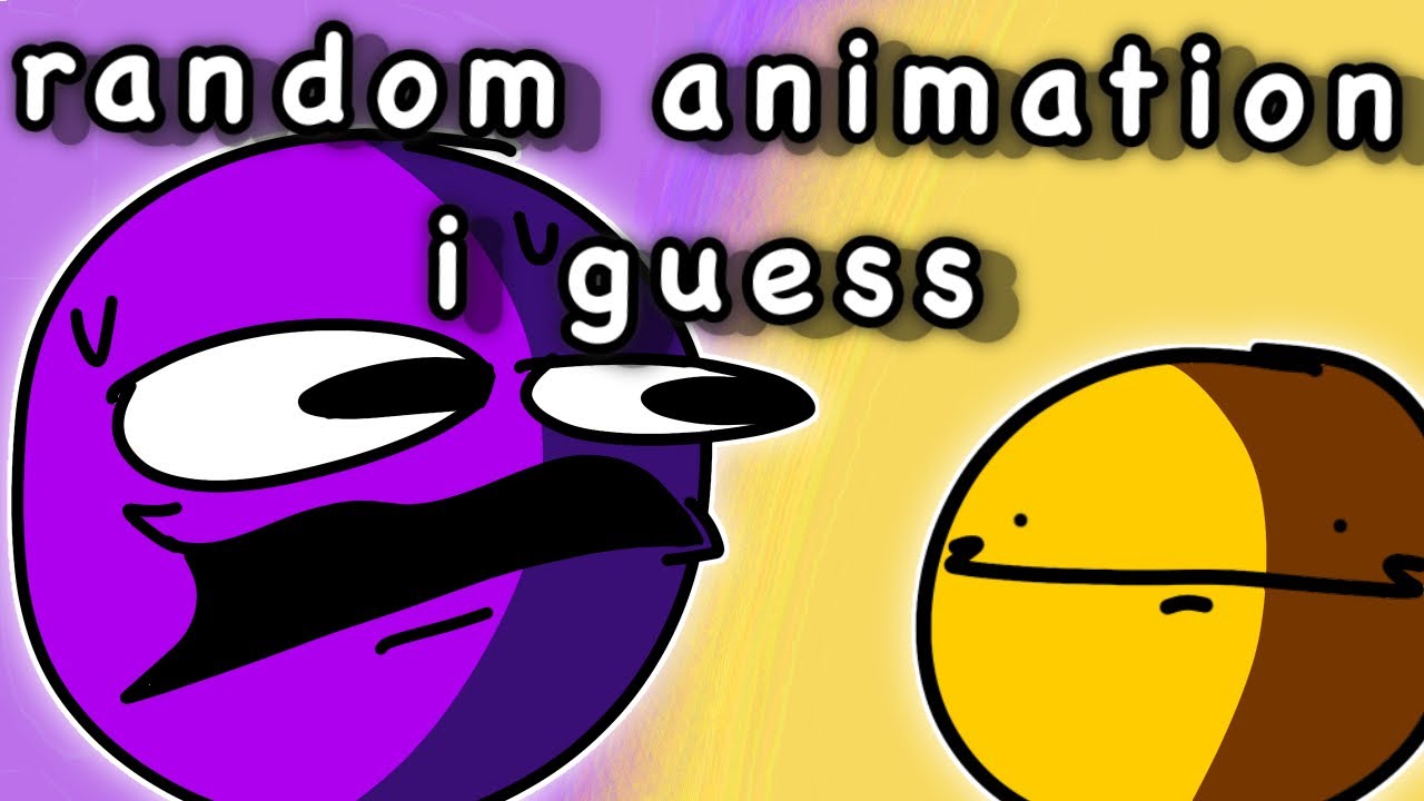 random animation I guess uhhh - YouTube