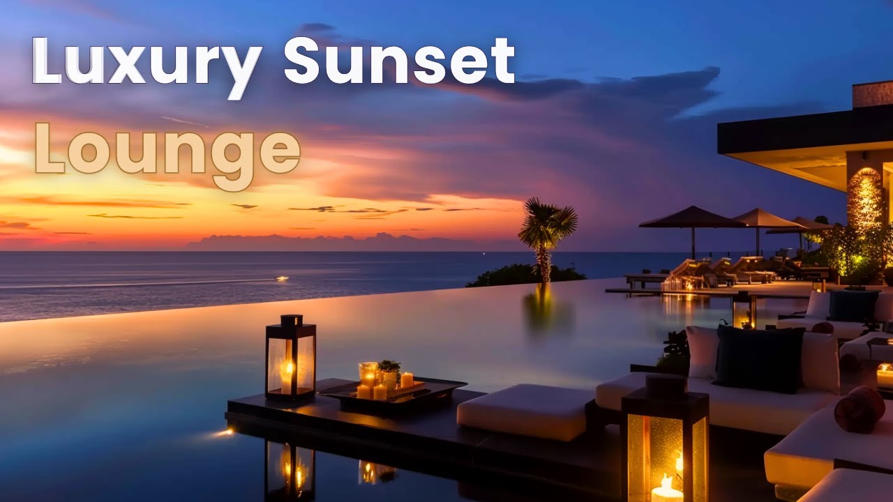 Luxury Sunset Lounge | Deep Chill House for Evening Vibes - YouTube