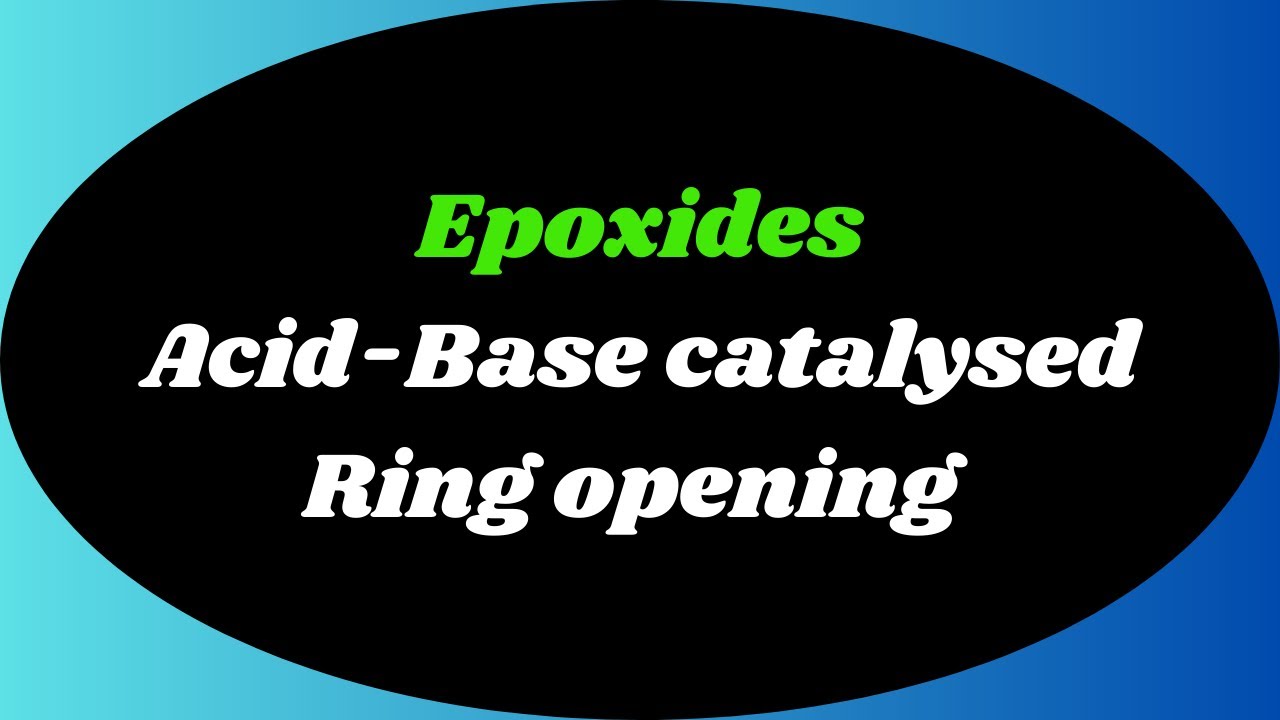 Acid & Base Catalyzed ring opening of Epoxides - YouTube