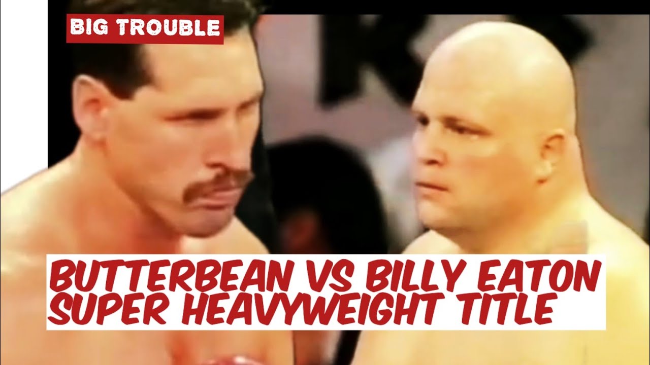 BIG TROUBLE, BUTTERBEAN VS BILLY EATON! SUPER HEAVY WEIGHT TITLE - YouTube