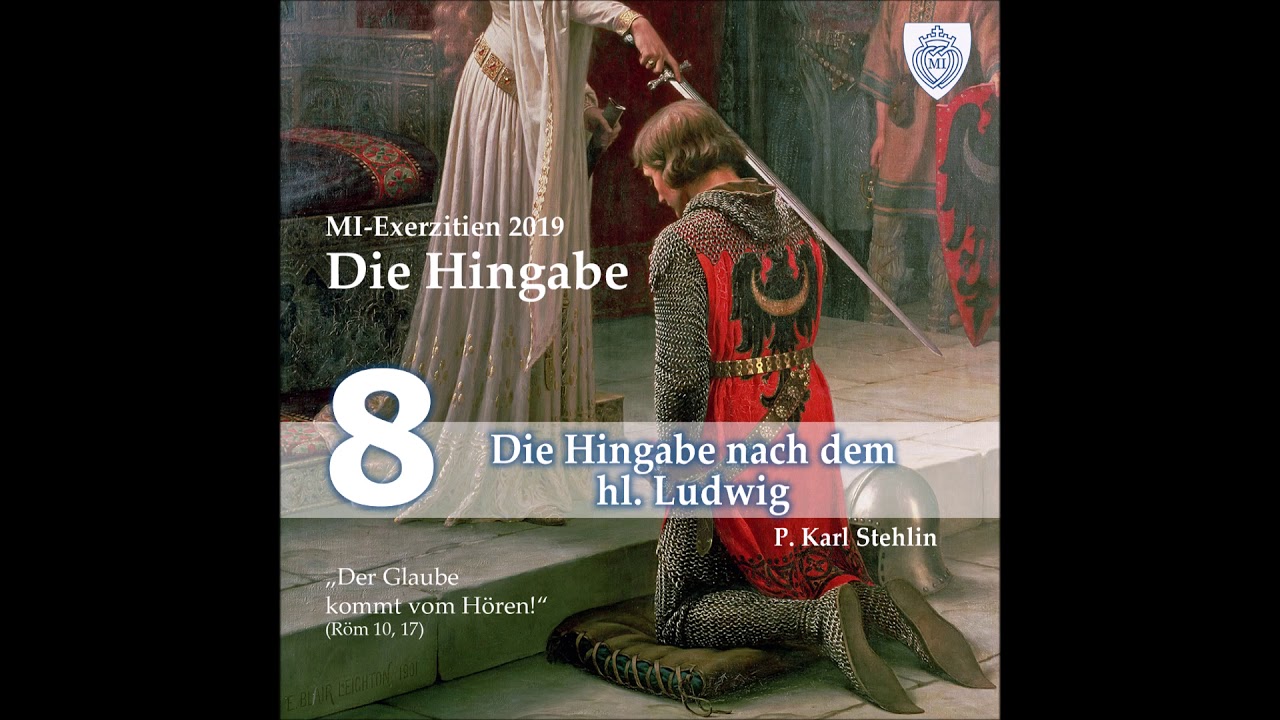 Die Hingabe – Vortrag 8: Die Hingabe nach dem hl. Ludwig von H. H ...