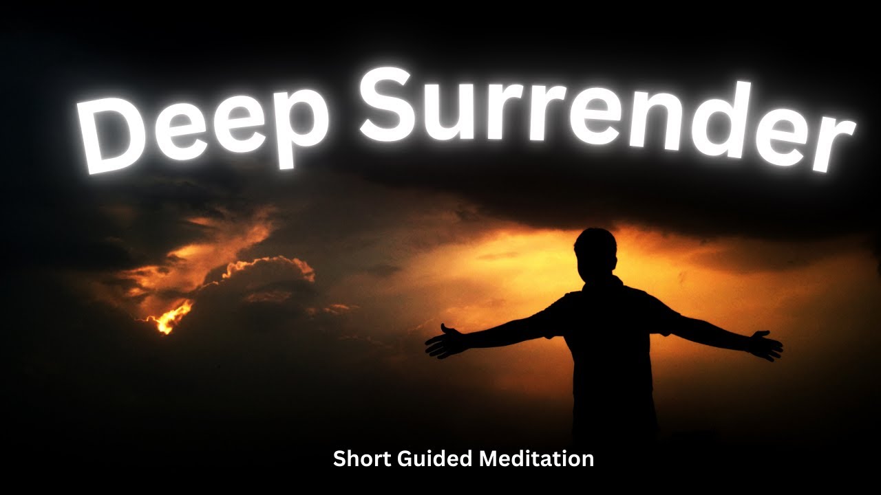 Deepest Surrender Short Guided Meditation - YouTube