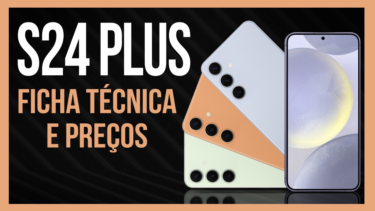 S24 Plus (Ficha Técnica & Preços) - YouTube