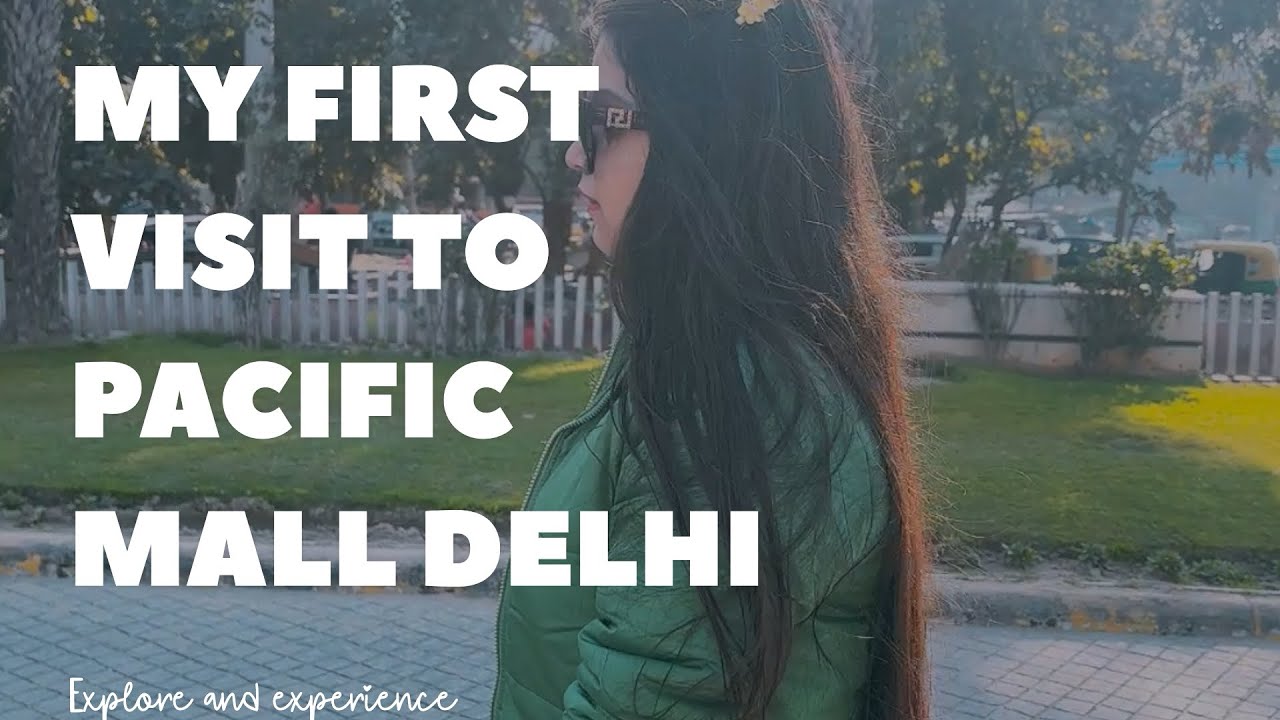 My First Time Visit to Pacific Mall Subhash Nagar | Exploring ...