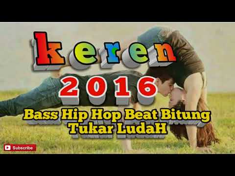 3 TUKAR LUDAH BASS HIP HOP BEAT BITUNG 2k16 TUKAR LUDAH™☺★KEREN™☺★