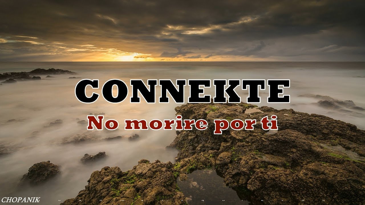 CONNEKTE - No morire por ti (Letra) - YouTube Music