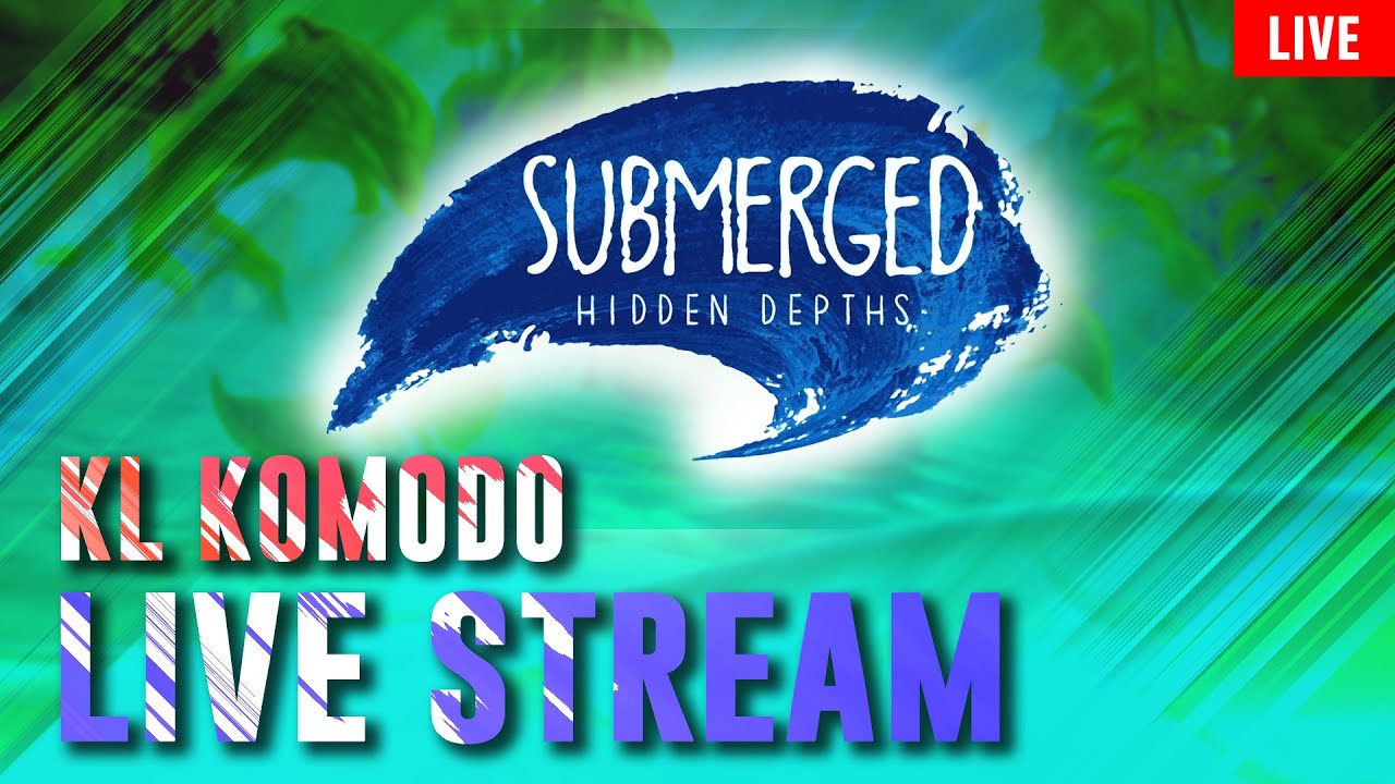 🔴 LIVE STREAM | SUBMERGED | HIDDEN DEPTHS | ROAD TO 1K SUB | KL KOMODO ...