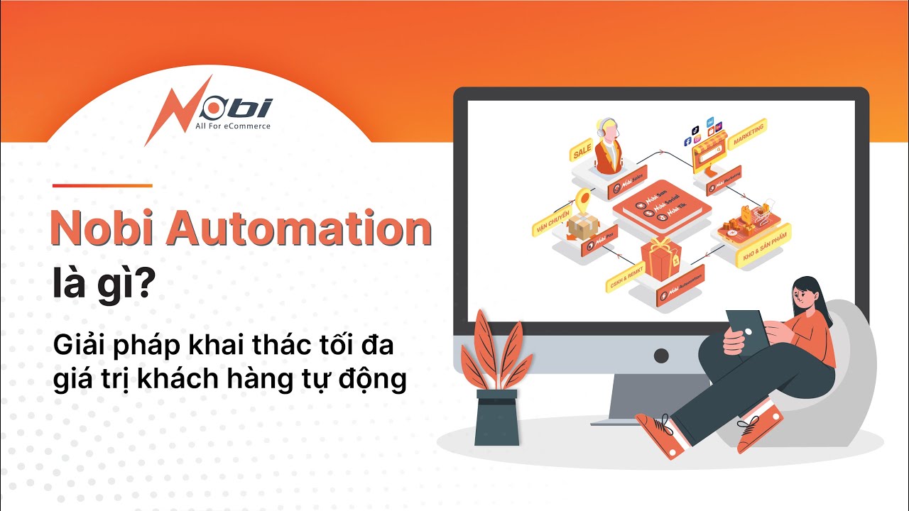 Nobi Automation là gì? Giải pháp khai thác tối đa giá trị khách hàng tự ...