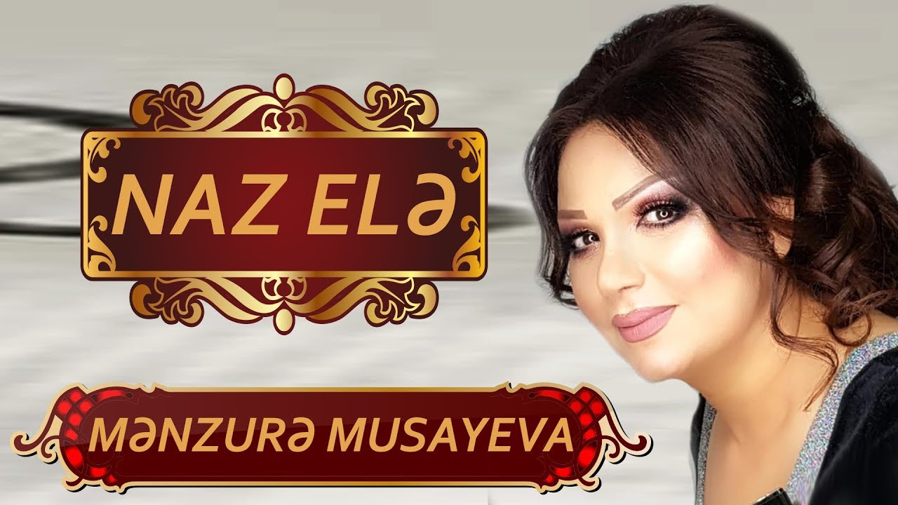 Menzure Musayeva - Naz Ele 2019 - YouTube