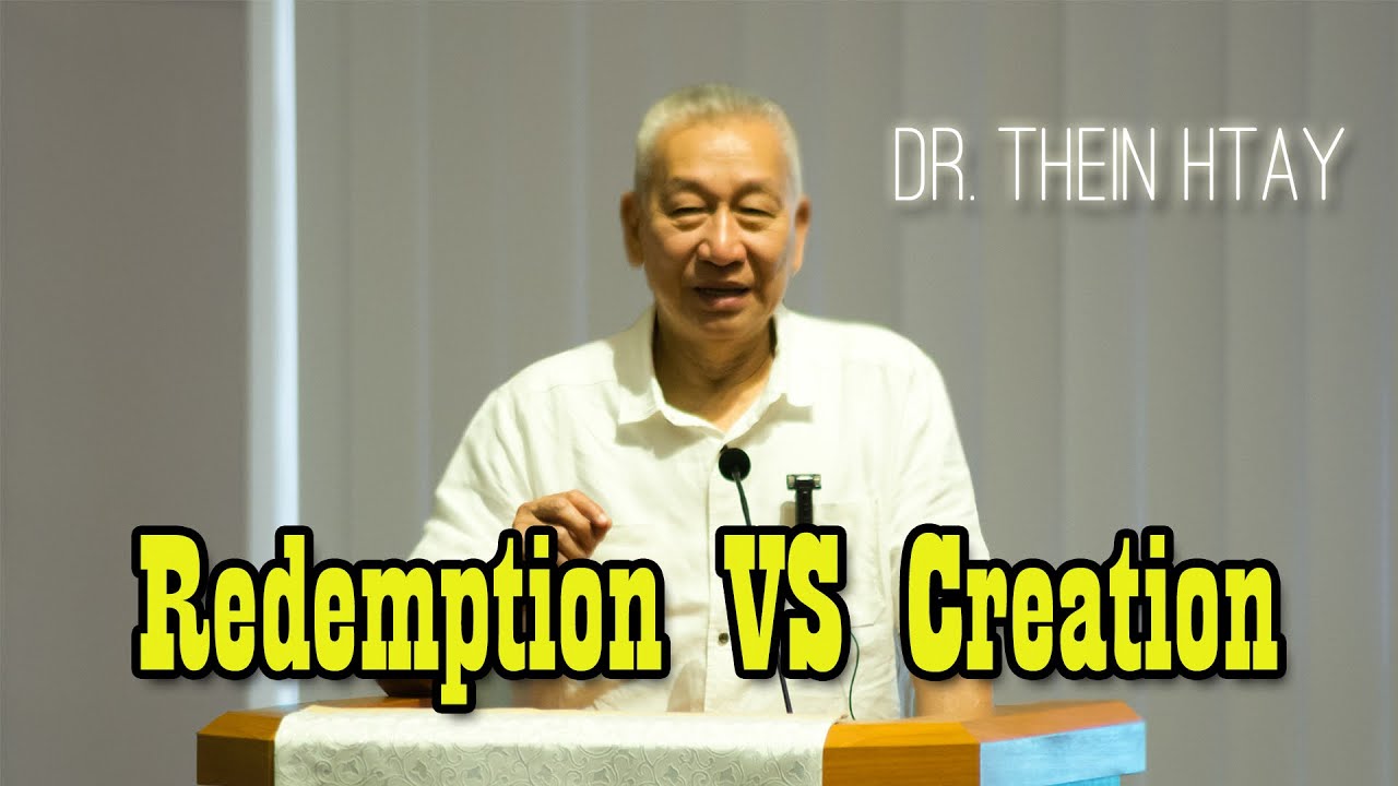 Dr. Thein Htay - Redemption vs Creation - YouTube