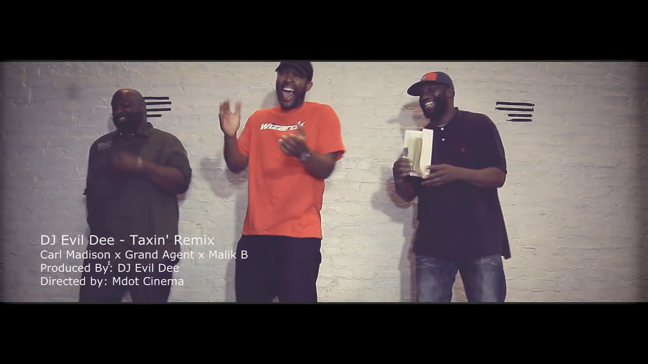 DJ EVIL DEE-TAXIN REMIX FT. CARL MADISON x GRAND AGENT x MALIK B OF THE ...