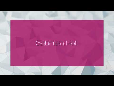 Gabriela Hall - appearance
