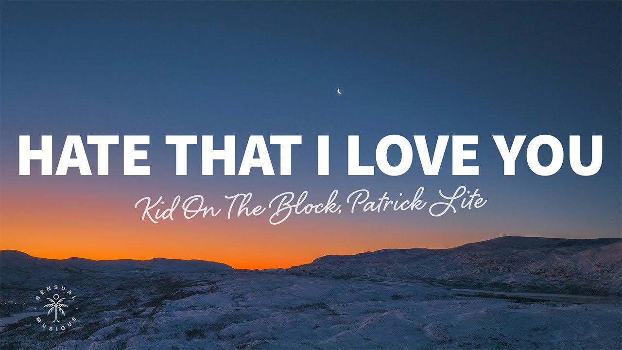 Kid On The Block, Patrick Lite - Hate That I Love You (Lyrics) - YouTube