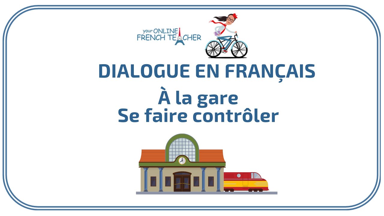 A la gare : se faire contrôler - French conversation / Dialogue en ...