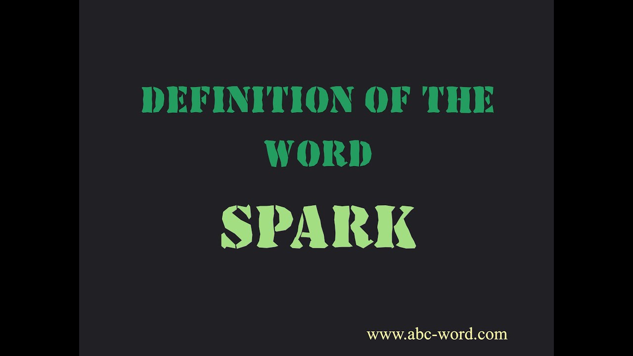 Definition of the word "Spark" - YouTube