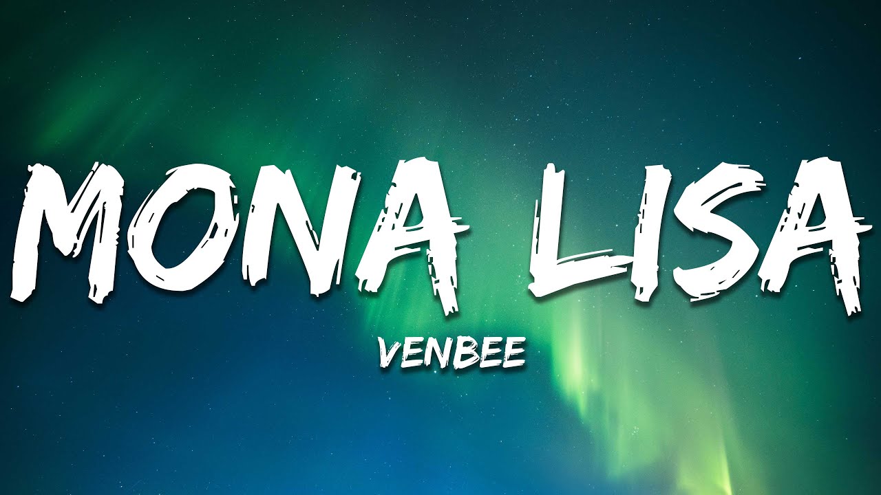 venbee - mona lisa (Lyrics) - YouTube