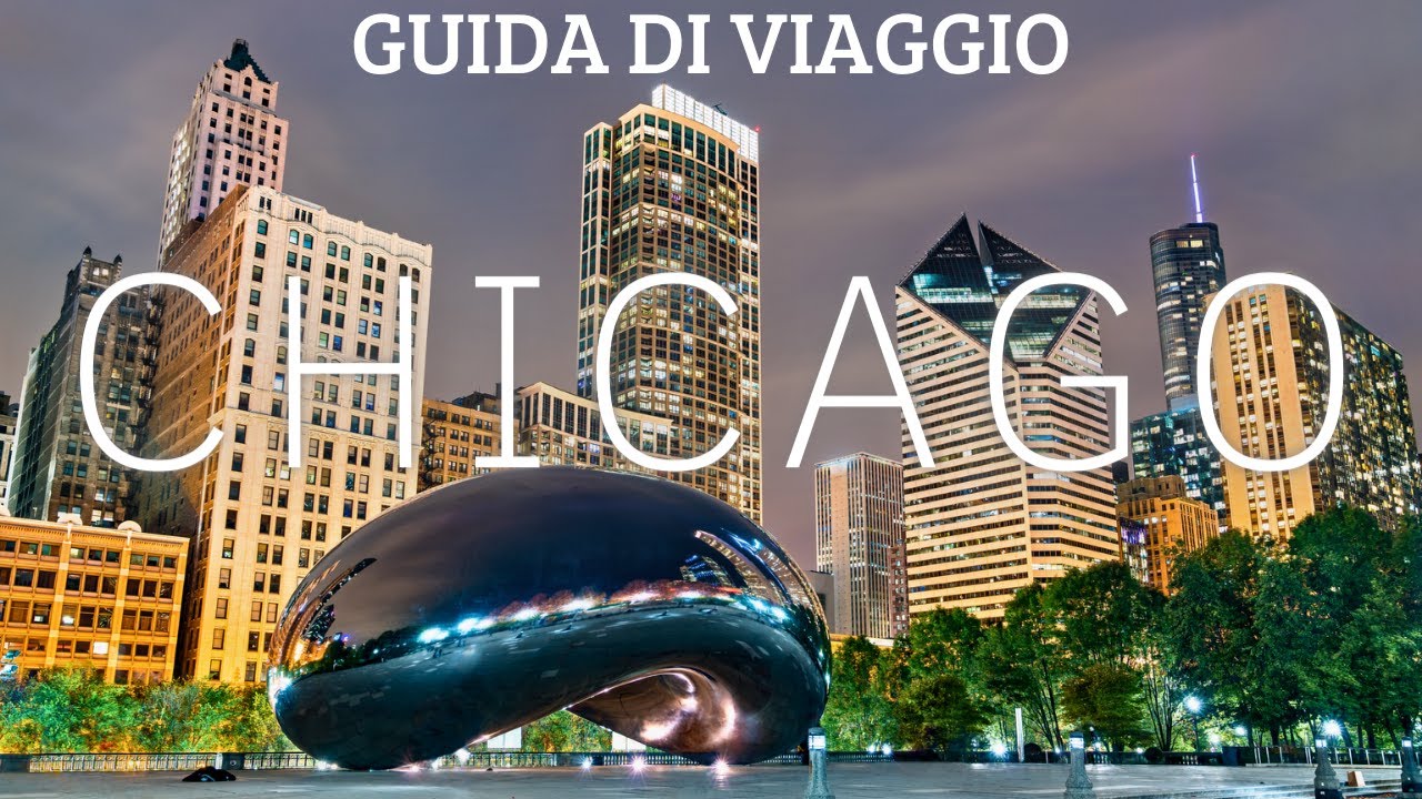 CHICAGO 10 POSTI CHE DEVI ASSOLUTAMENTE VEDERE - Guida di Viaggio ...
