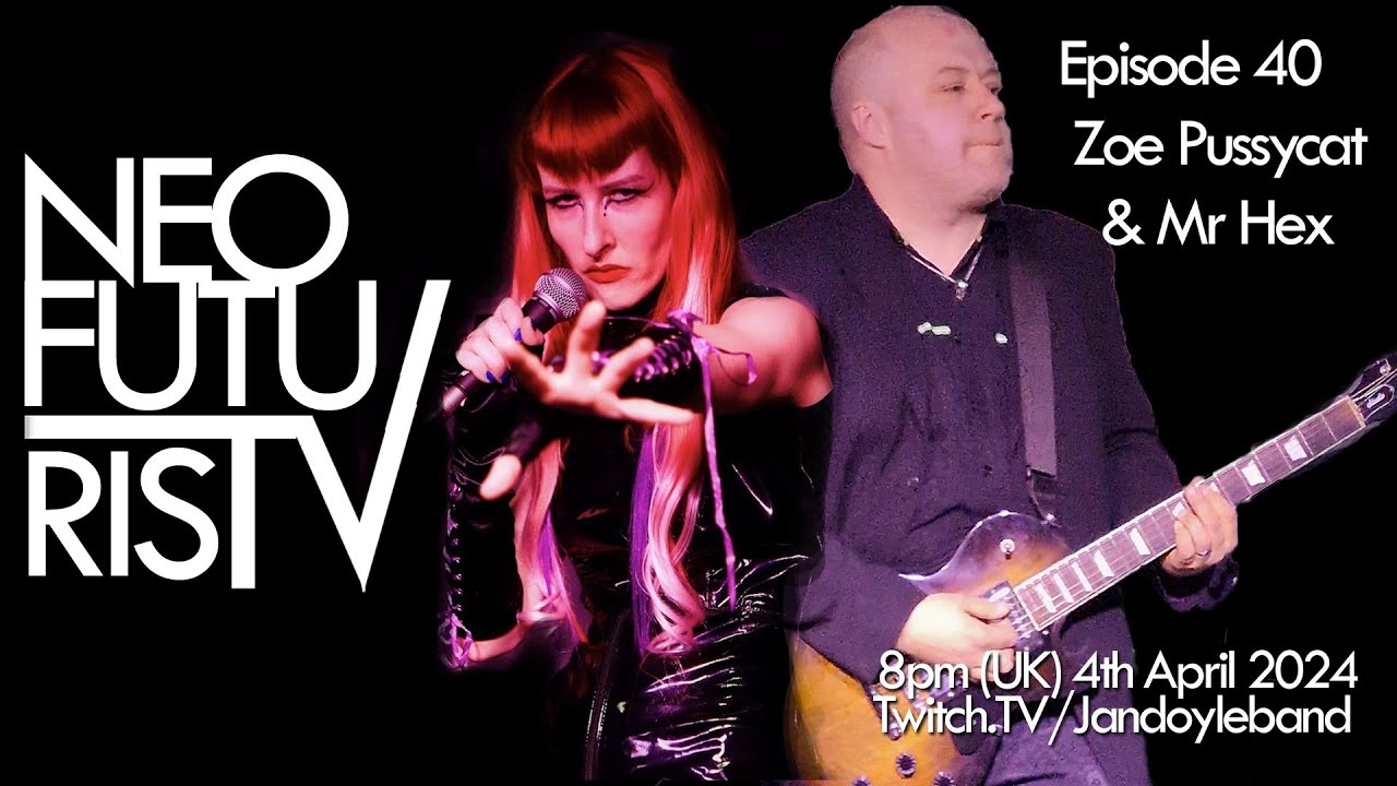 Neo FuturisTV Episode 40 - Jan Doyle Band members Zoe Pussycat & Mr Hex - YouTube