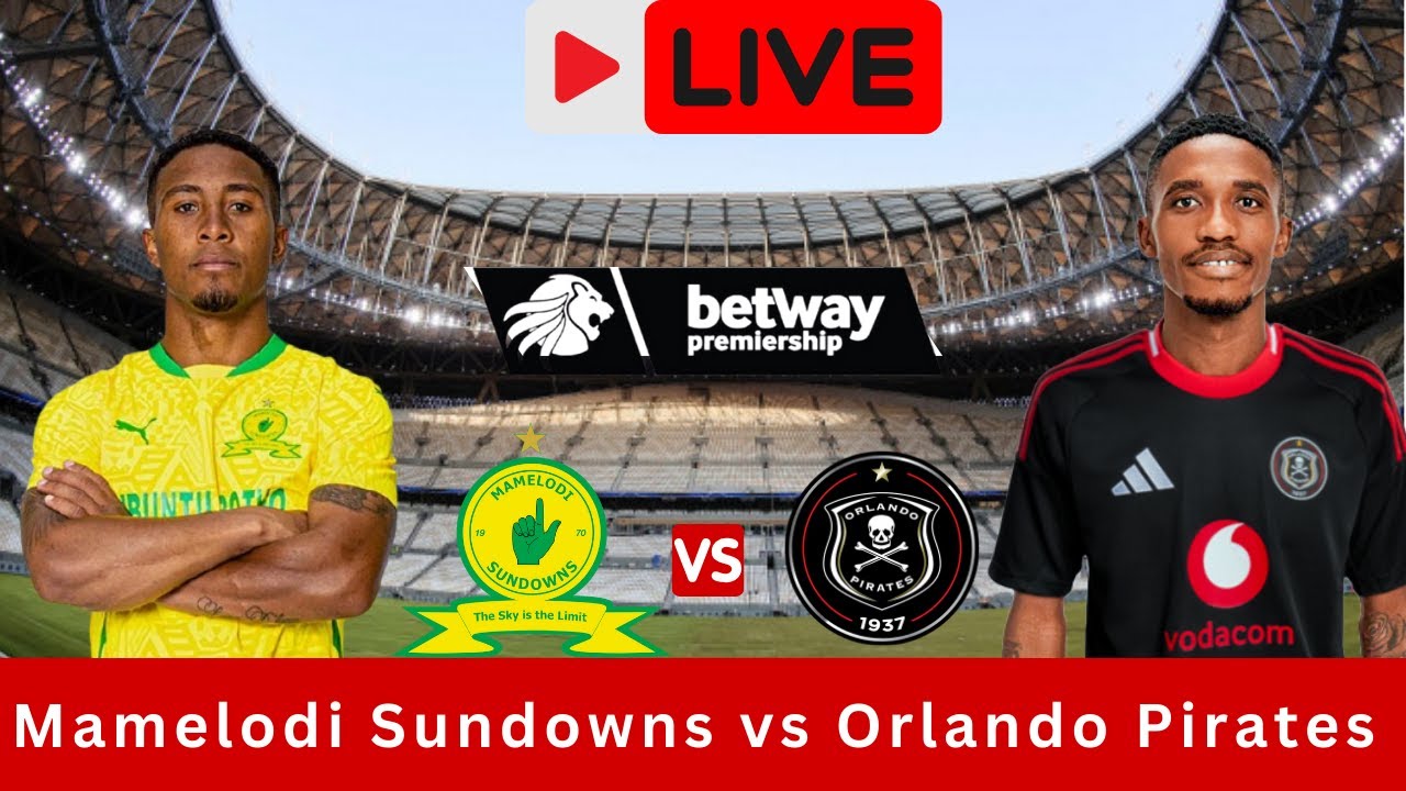 LIVE: Mamelodi Sundowns vs Orlando Pirates - YouTube