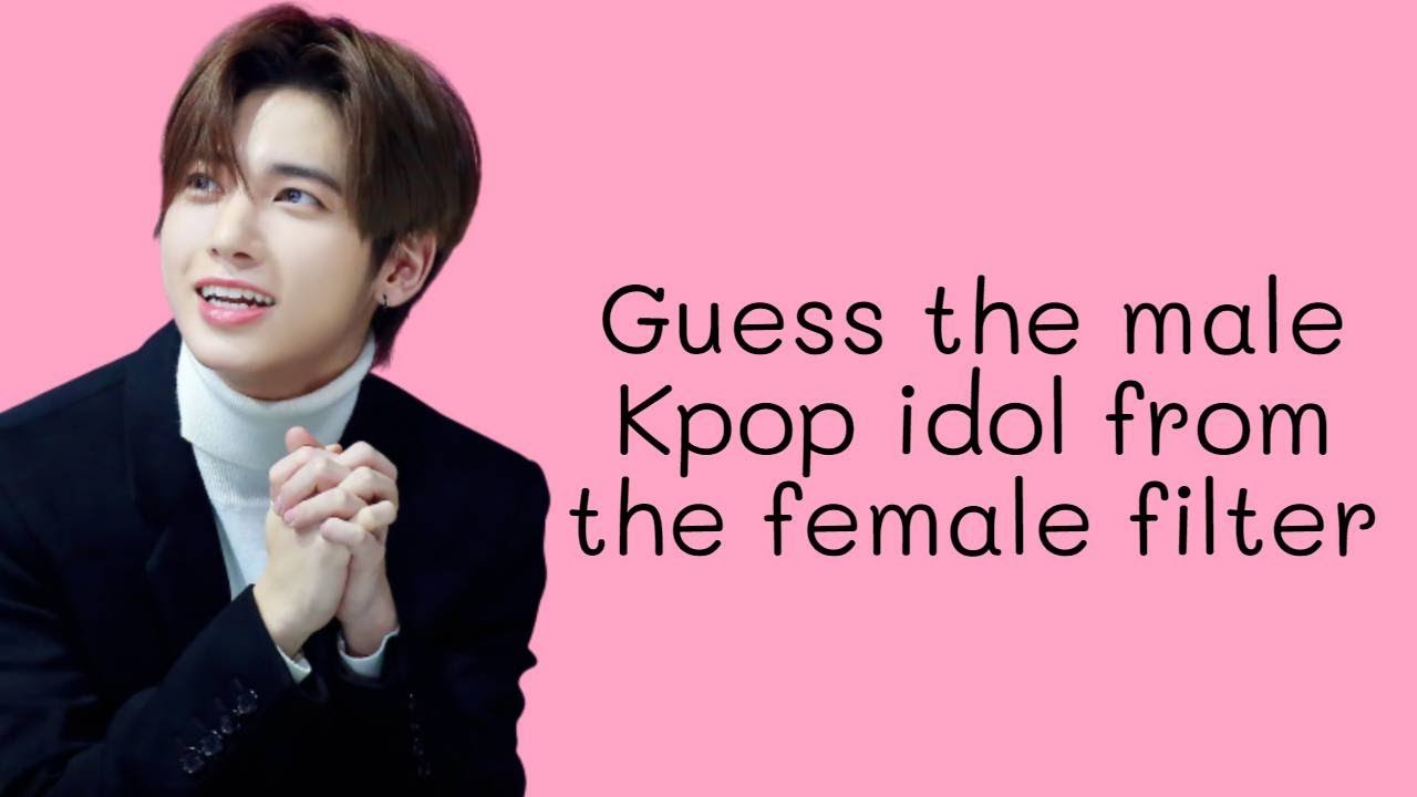 Guess the male Kpop idol from the female filter - YouTube