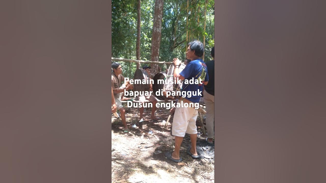 Kegiatan Acara Adat Bapuar di Dusun Engkalong, Desa Nyayum, Kec. Kuala Behe 8 Maret 2025 (Part 2 ...