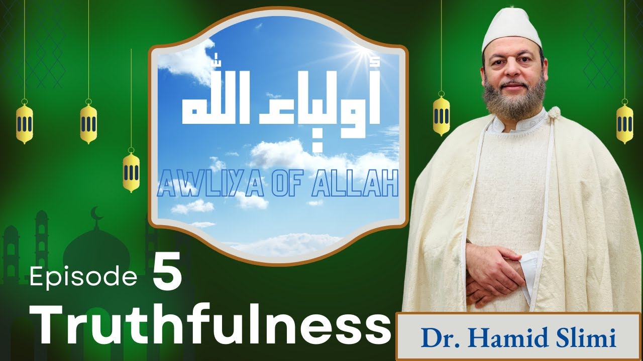 Awliya of Allah Ep. 5: Truthfulness & Honesty - YouTube