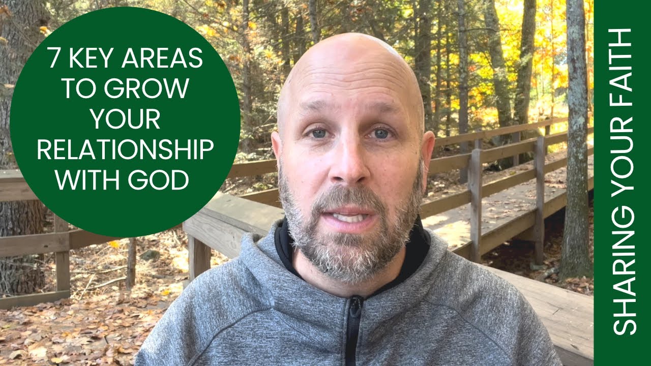 Small Group Session 7: 7 Key Areas To Grow Your Relationship With God ...