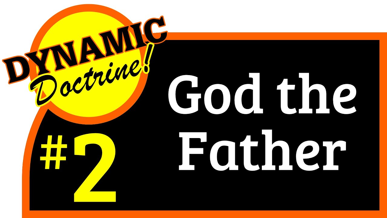 God the Father (Dynamic Doctrine #2) - YouTube