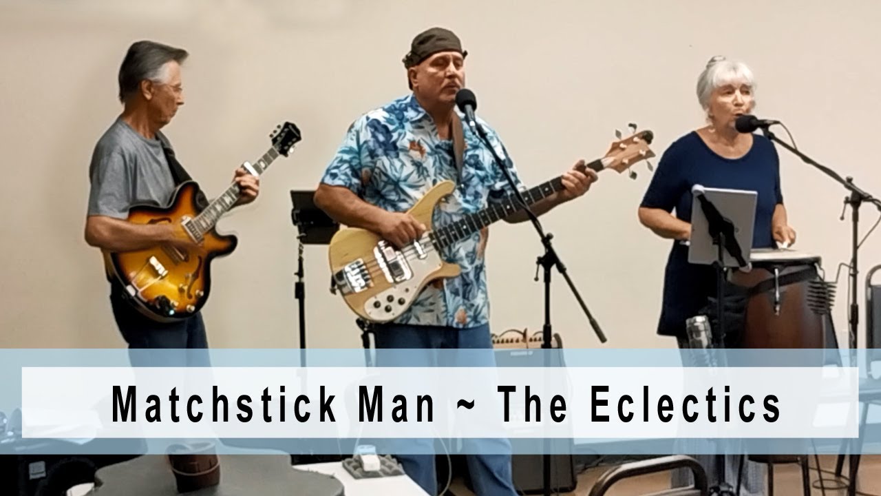 Matchstick Man, cover by The Eclectics - Live Music Video, July 24 ...