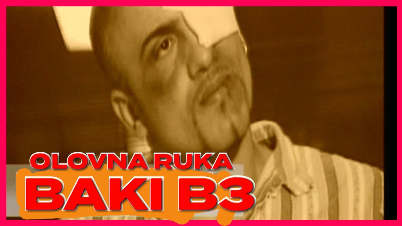 BAKI B3 - OLOVNA RUKA [ Official Video ] - YouTube