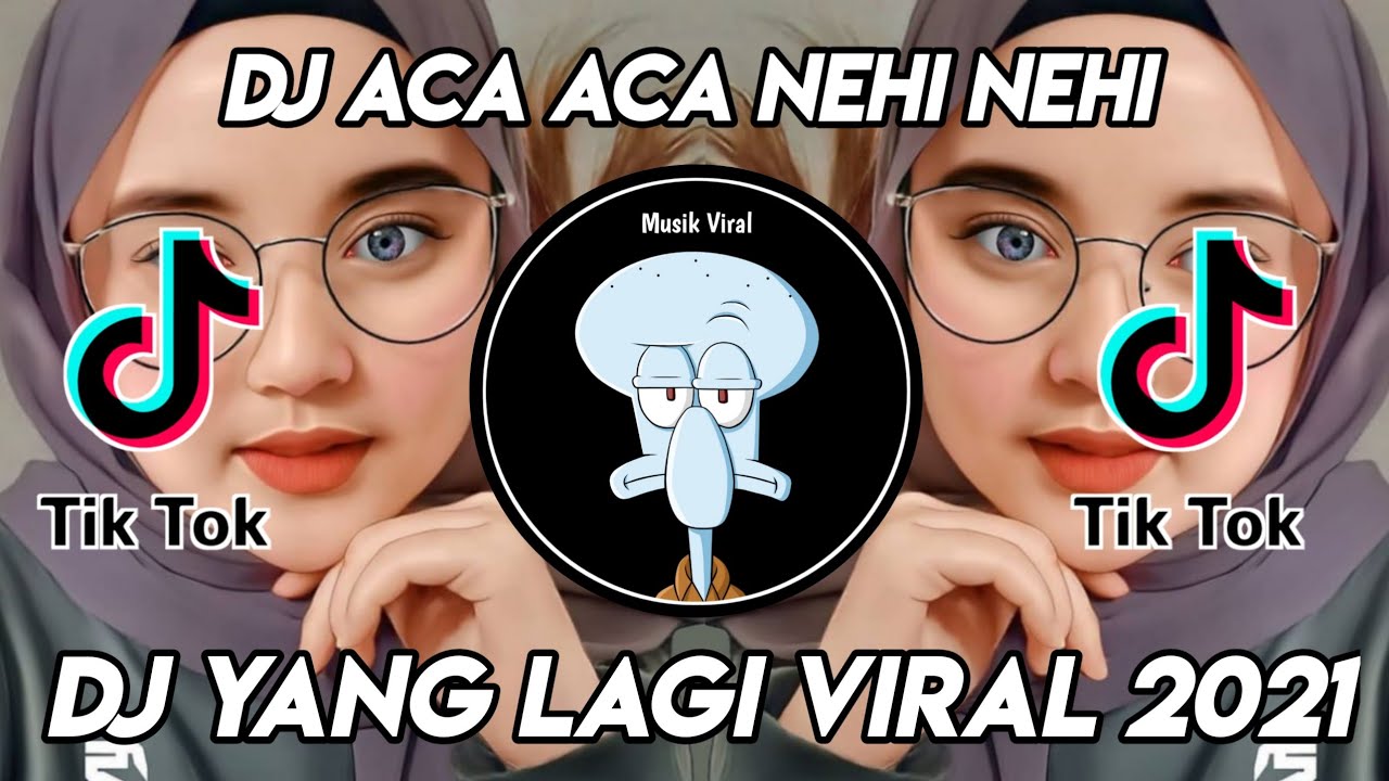 DJ ACA ACA NEHI NEHI YANG LAGI VIRAL TIKTOK TERBARU 2021 - YouTube