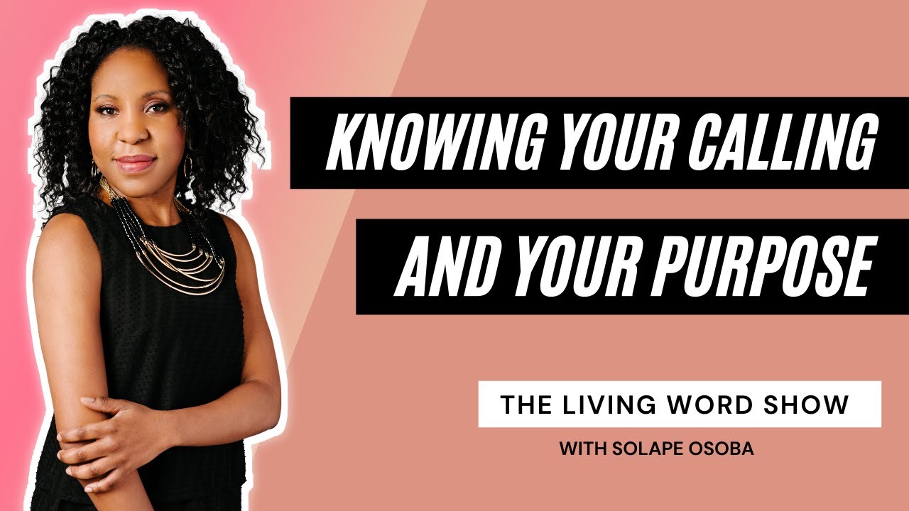 Knowing Your Calling and Your Purpose | The Living Word Show - YouTube