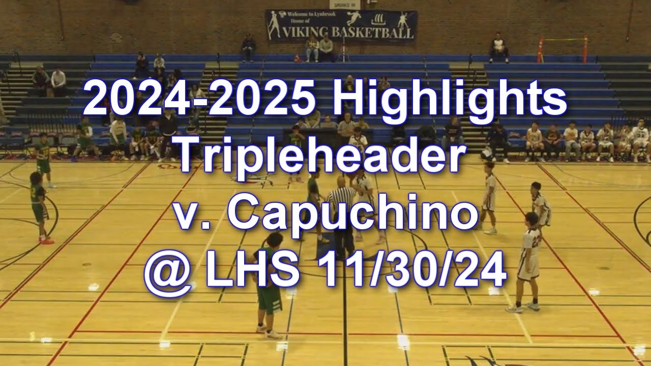 2024-2025 LHS Basketball Highlights: Tripleheader v Capuchino - YouTube