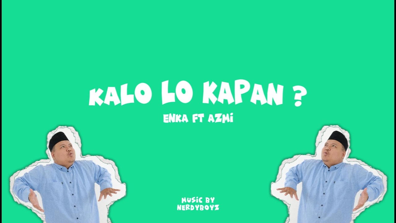 ENKA - KALO LO KAPAN ft AZMI - YouTube