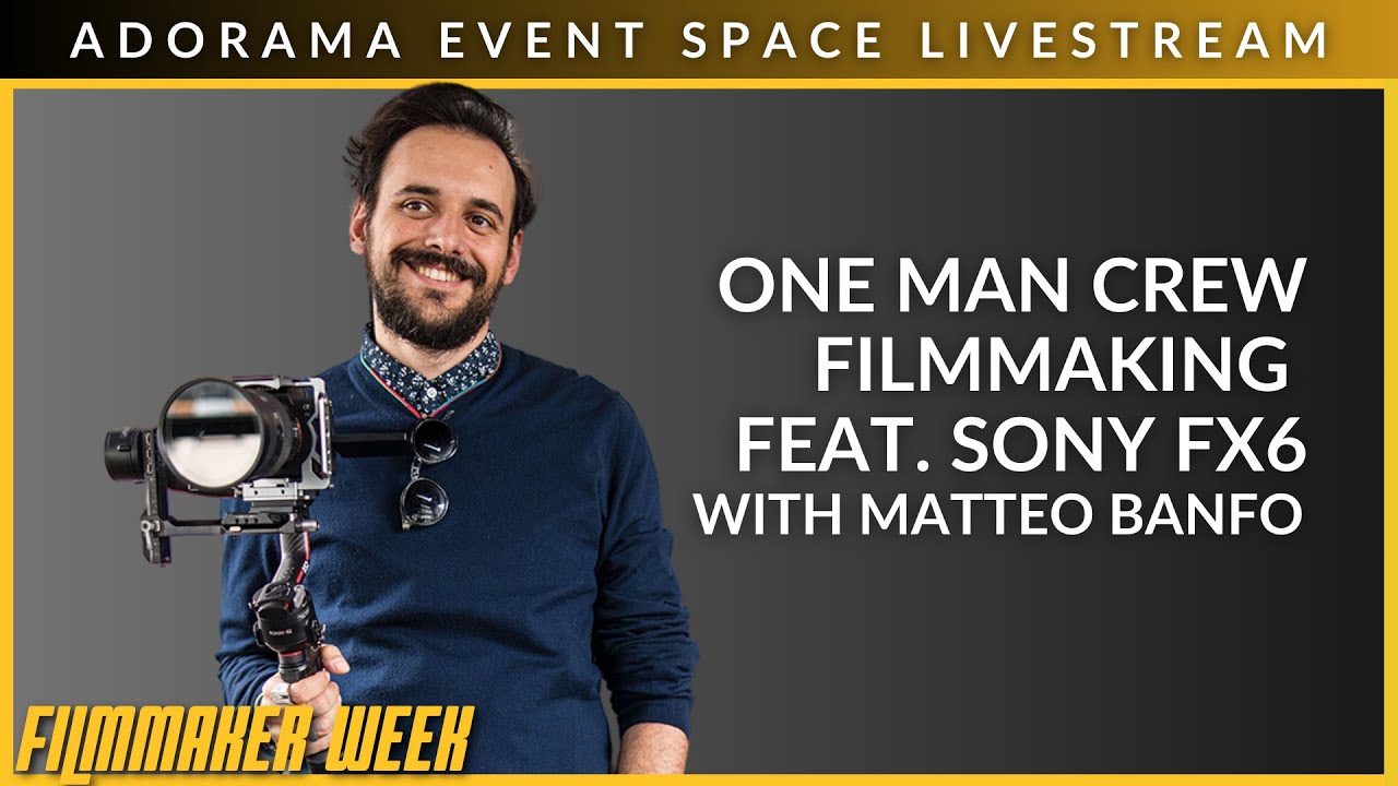 One Man Crew Filmmaking feat. Sony FX6 with Matteo Banfo | Adorama ...