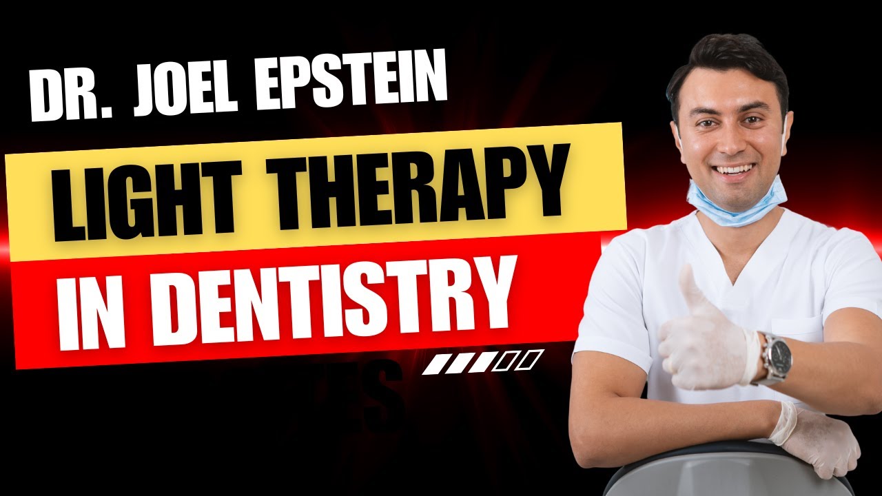 Dr. Joel Epstein Discusses Breakthrough Light Therapy in Dentistry | Oral Medicine Insights ...