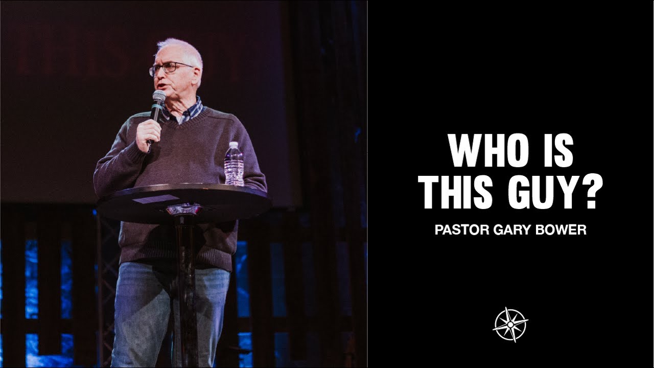 Who Is This Guy? | Pastor Gary Bower - YouTube