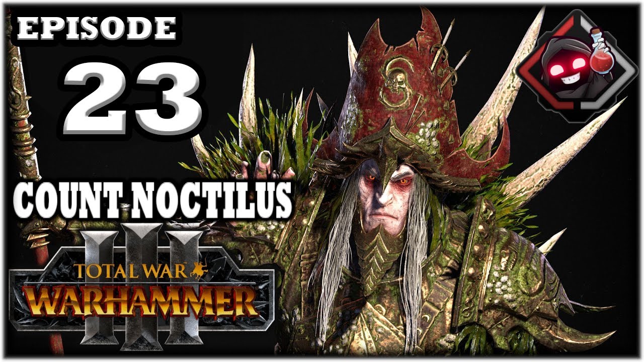 Mukluk Plays Count Noctilus (Legendary Total War: WH3): Part 23 - YouTube