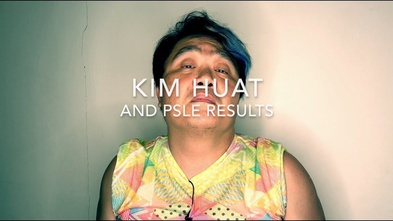 Kim Huat and PSLE Results - YouTube