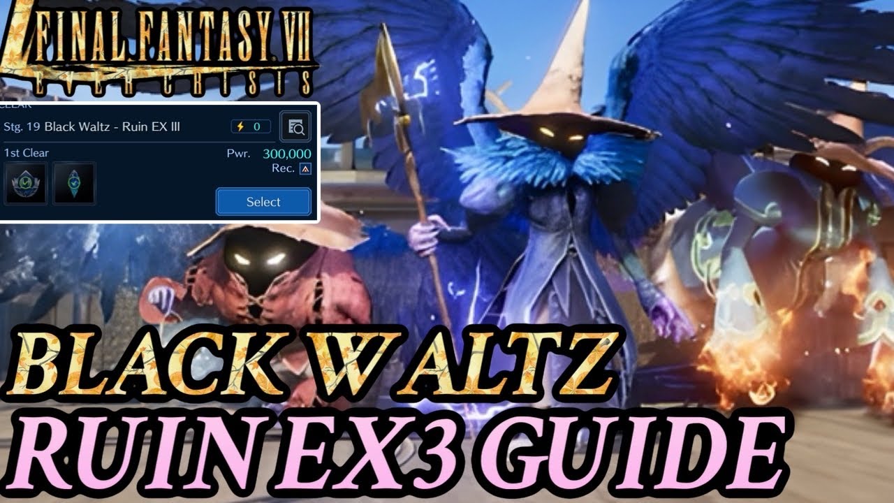 { FF7: Ever Crisis } Black Waltz Ruin EX3 Guide! No FF9 Weapons & ALL ...