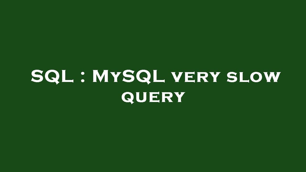 Sql Mysql Very Slow Query Youtube