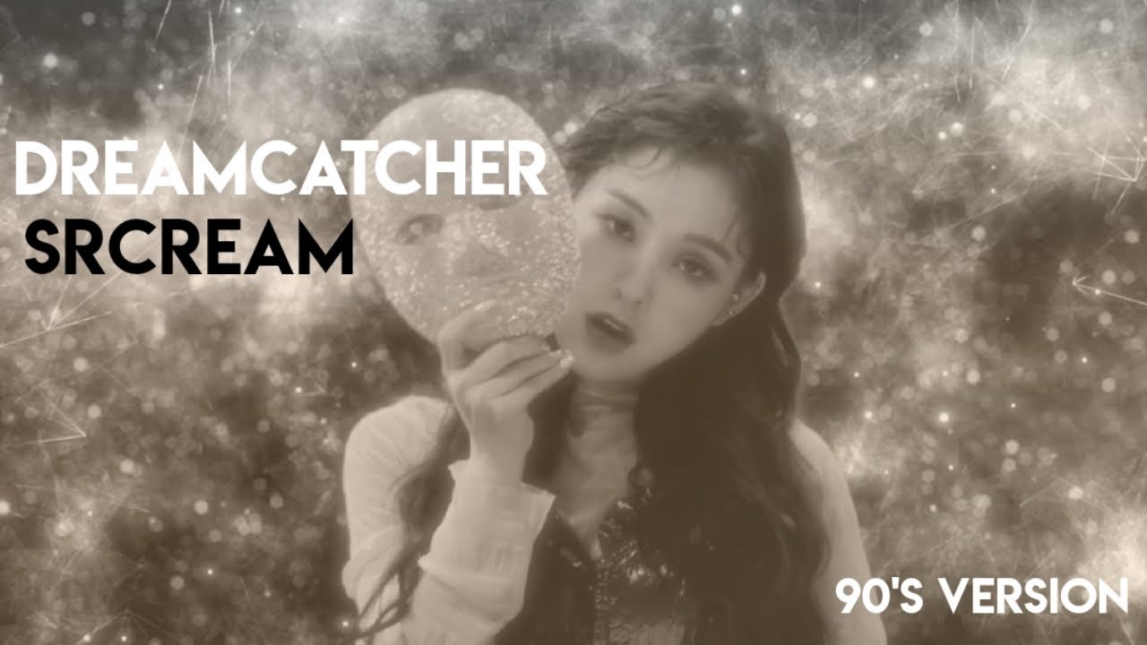 DREAMCATCHER 'Scream' | 90's Version - YouTube