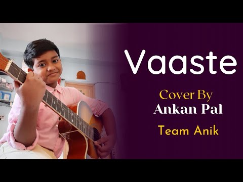 VAASTE COVER SONG BY ANKAN PAL | Dhvani Bhanushali | TEAM ANIK - YouTube