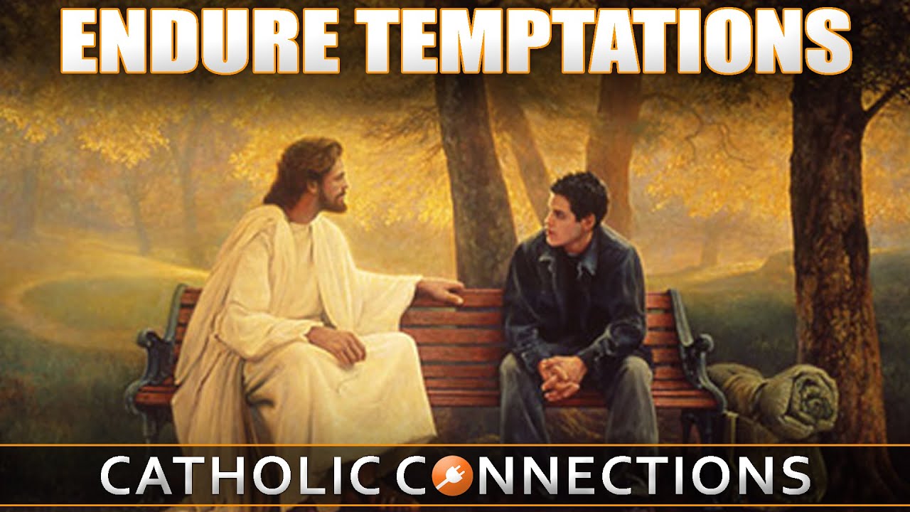 Endure Temptations | Catholic Connections - YouTube