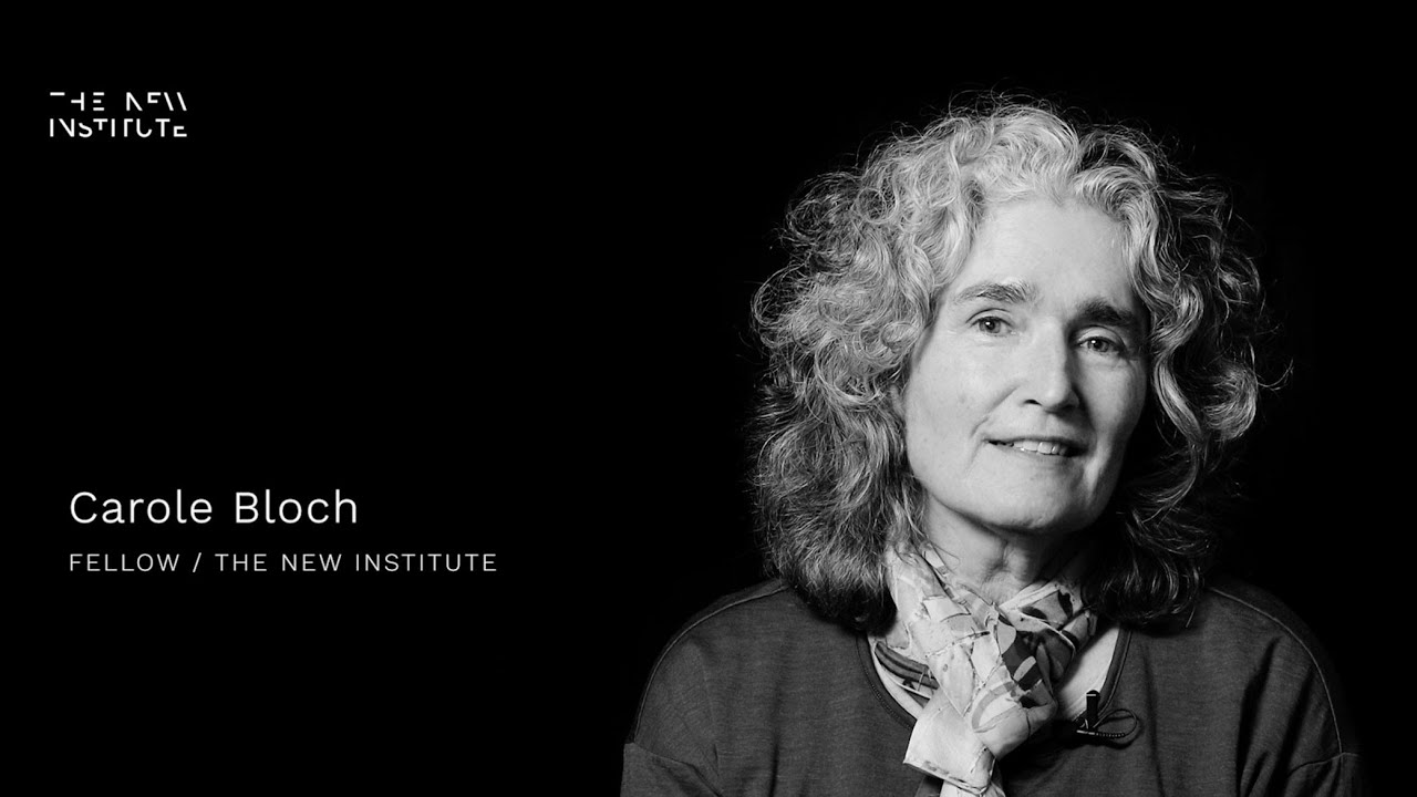 Carole Bloch - THE NEW INSTITUTE Fellow Series - YouTube