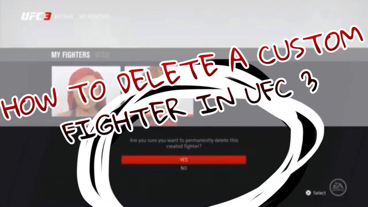 HOW TO DELETE A CUSTOM FIGHTER ON UFC 3!!! - YouTube