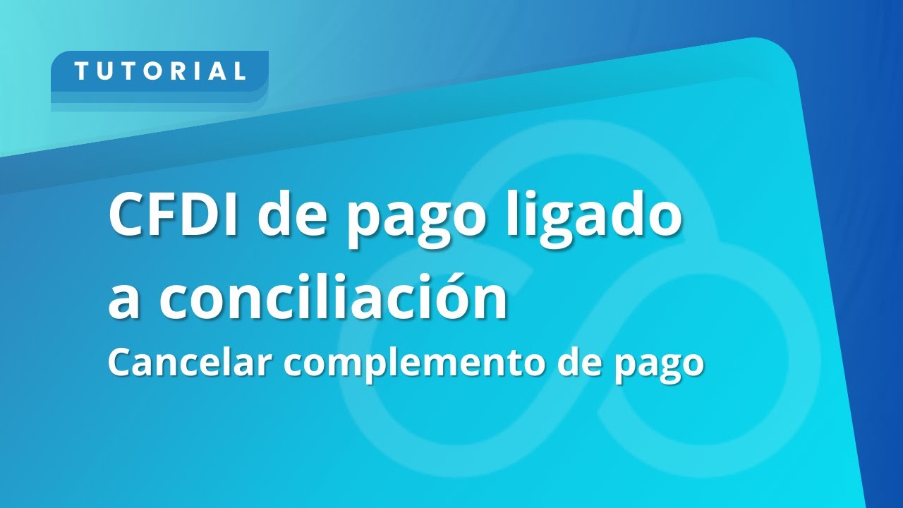 CFDI de pago ligado a conciliación │Cancelar complemento de pago - YouTube