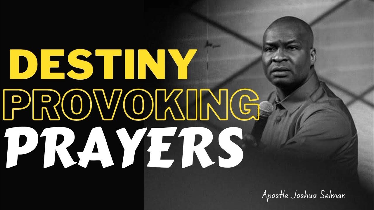 Destiny Provoking Prayers by Apostle Joshua Selman - YouTube